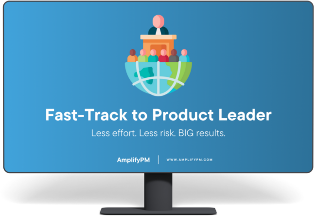 Fast-Track to Product Leader & Big Career Growth